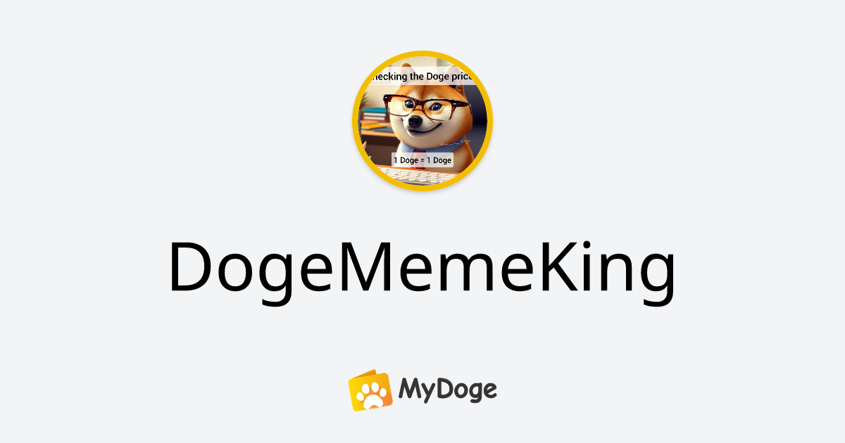 DogeMemeKing is on MyDoge!